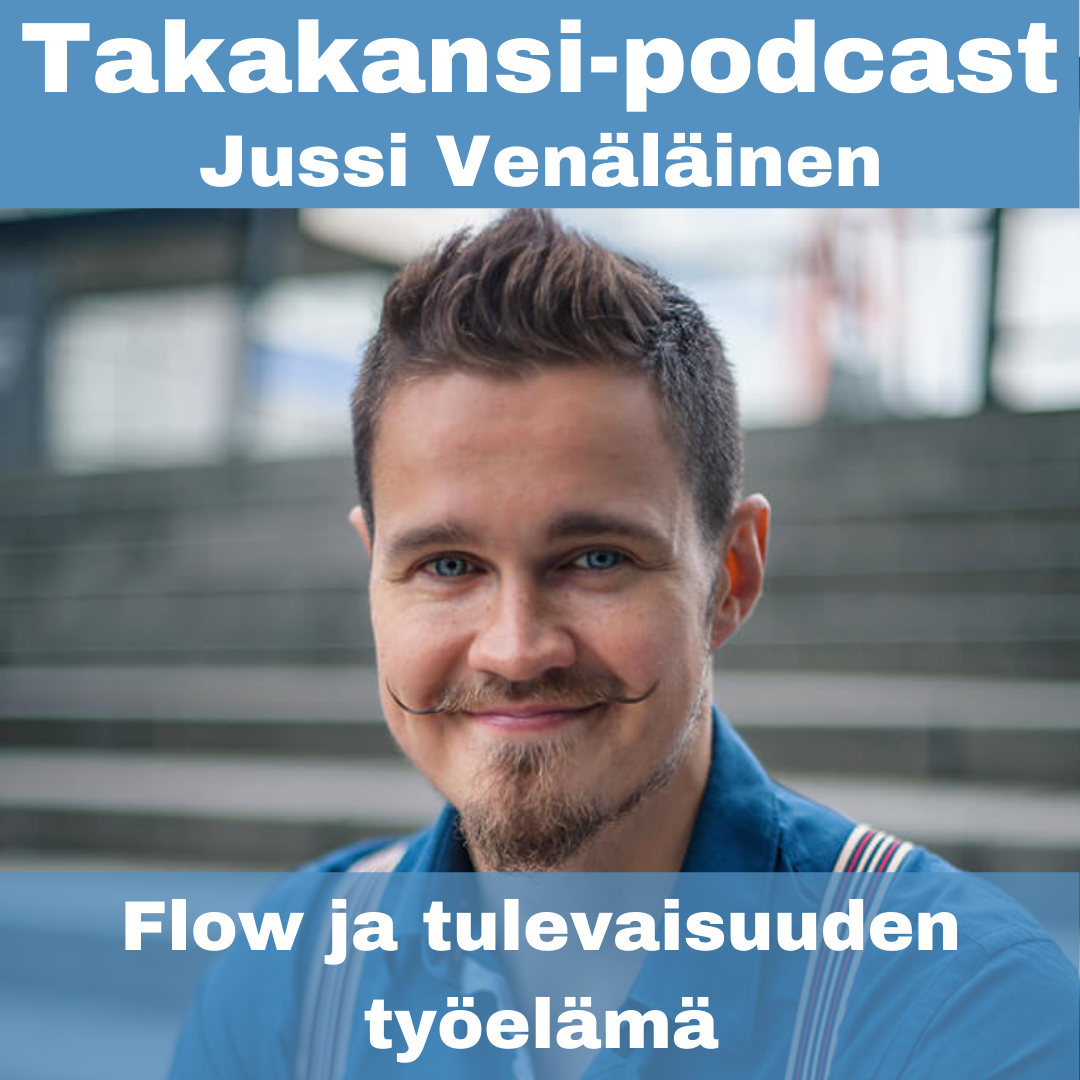 Jussi Venäläinen – Flow ja tulevaisuuden työelämä – Takakansi-podcast