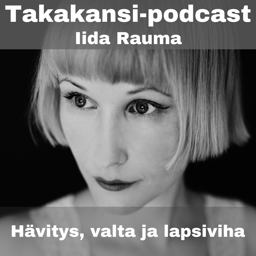 Iida Rauma – Hävitys, valta ja lapsiviha – Takakansi-podcast