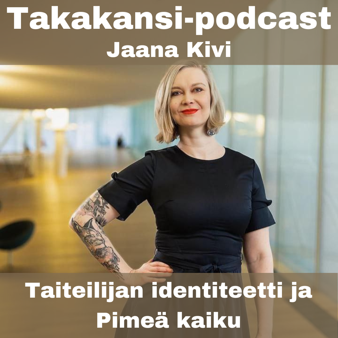 Jaana Kivi – Taiteilijan identiteetti ja Pimeä kaiku – Takakansi-podcast